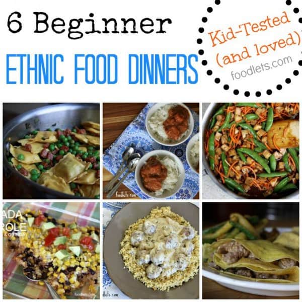 Beginner Ethnic Food: 6 Kid-Friendly Dinners - Foodlets